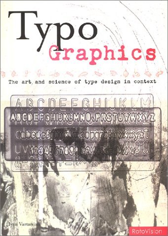 Typo-Graphics: The Art and Science of Type Design in Context by Ivan ...