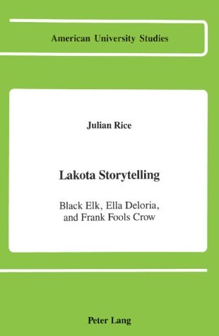 Lakota Storytelling: Black Elk, Ella Deloria, and Frank Fools Crow by ...