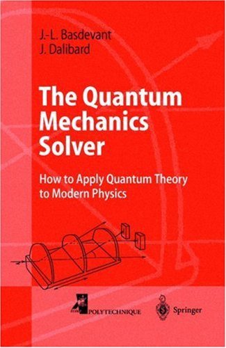 The Quantum Mechanics Solver How To Apply Quantum Theory To Modern