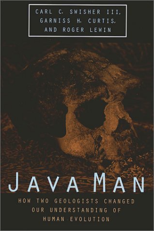 Java Man: How Two Geologists Changed Our Understanding of Human ...