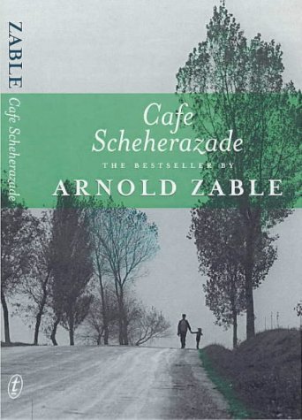 Cafe Scheherazade by Arnold Zable | Goodreads