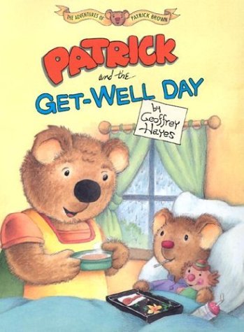 Patrick And The Get-well Day by Geoffrey Hayes | Goodreads