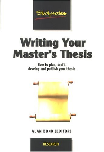 Writing Your Master's Thesis : How to Plan, Draft, Develop & Publish ...