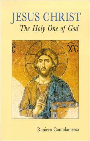 Jesus Christ, the Holy One of God by Raniero Cantalamessa | Goodreads