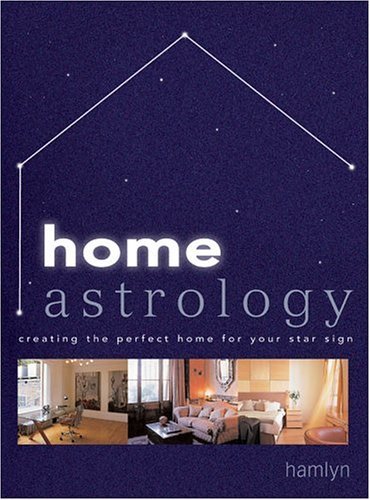Home Astrology: Creating the Perfect Home For Your Star Sign by Paul ...