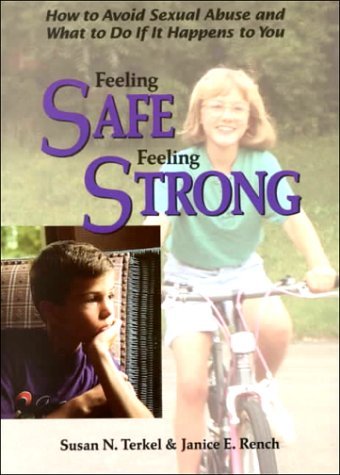 Feeling Safe, Feeling Strong: How to Avoid Sexual Abuse and What to Do ...