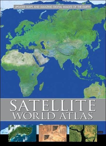 Satellite World Atlas: Updated Maps and Amazing Digital Images of the ...