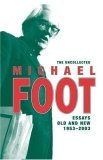 The Uncollected Michael Foot: Essays Old and New: 19532003 by Michael ...