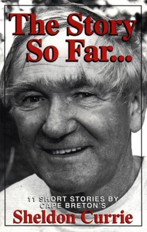 The story so far-- by Sheldon Currie | Goodreads