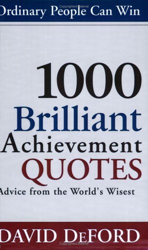 1000 Brilliant Achievement Quotes by David DeFord | Goodreads