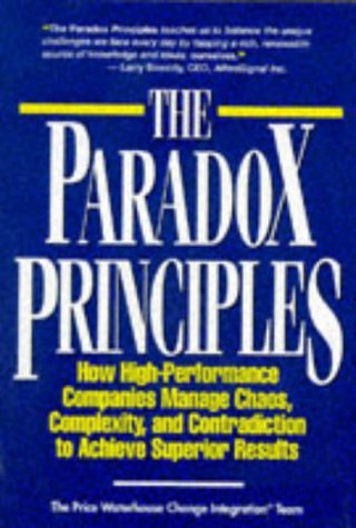 The Paradox Principles: How High Performance Companies Manage Chaos ...