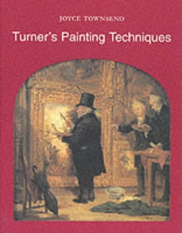 Turner's Painting Techniques by Joyce Townsend | Goodreads