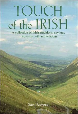 A Touch of the Irish: A collection of Irish traditions, sayings ...