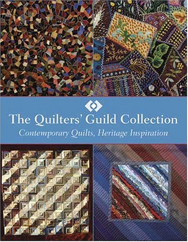 Quilters Guild Collection: Contemporary Quilts, Heritage Inspiration by ...