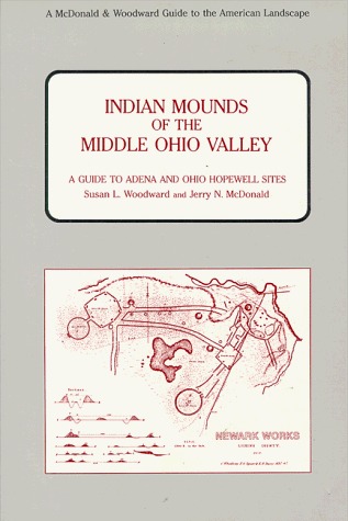 Indian Mounds of the Middle Ohio Valley: A Guide to the Adena and Ohio ...