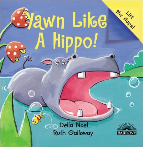 Yawn Like a Hippo! by Delia Noel | Goodreads
