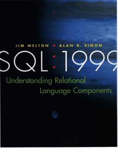 SQL: 1999: Understanding Relational Language Components by Jim Melton ...