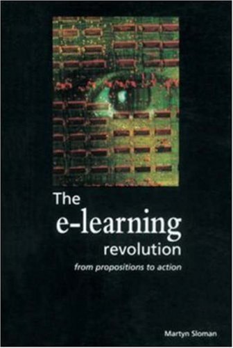 The E-Learning Revolution : From Propositions to Action by Martyn ...