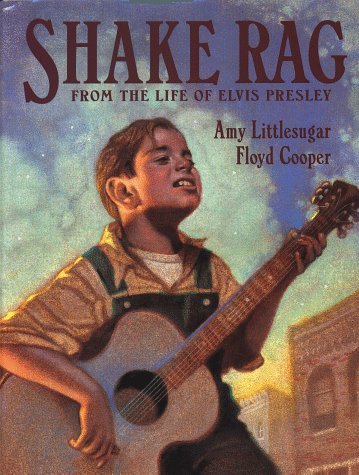 Shake Rag: From the Life of Elvis Presley by Amy Littlesugar | Goodreads