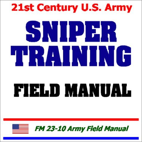 21st Century U.S. Army Sniper Training Field Manual by U.S. Department ...