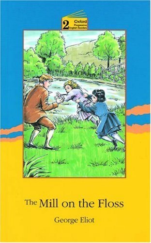 The Mill on the Floss: Oxford Progressive English Readers, Grade 2 by ...
