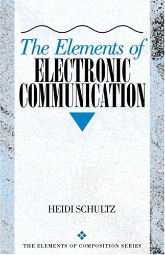 Elements of Electronic Communication, The by Heidi Schultz | Goodreads
