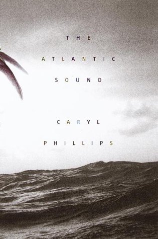 The Atlantic Sound by Caryl Phillips | Goodreads