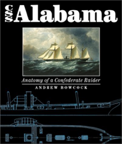 Css Alabama: Anatomy of a Confederate Raider by Andrew Bowcock | Goodreads
