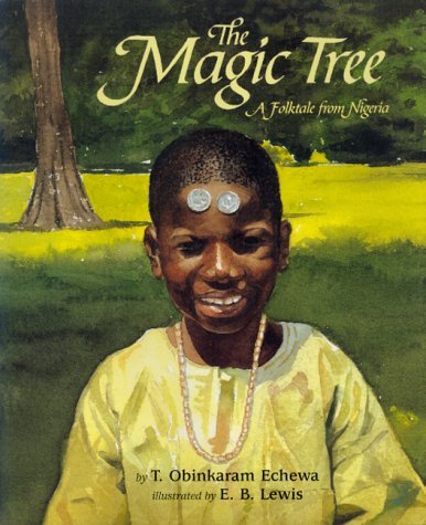 The Magic Tree: A Folktale from Nigeria by T. Obinkaram Echewa | Goodreads