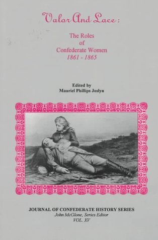 Valor and Lace: The Roles of Confederate Women 1861-1865 by Eileen R ...