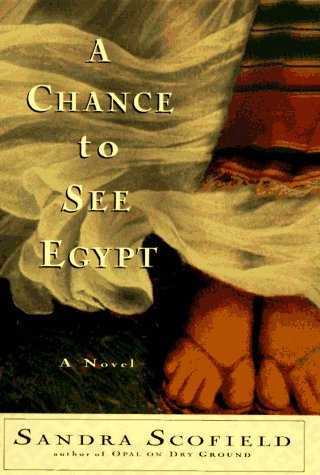 A Chance to See Egypt by Sandra Scofield | Goodreads