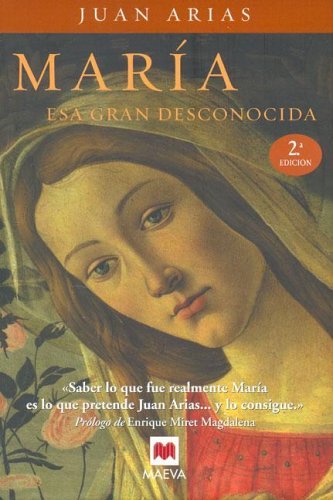 Maria, Esa Gran Desconocida/maria, the Great Unknown by Juan Arias ...