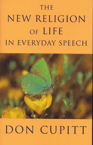 New Religion of Life in Everyday Speech by Don Cupitt | Goodreads