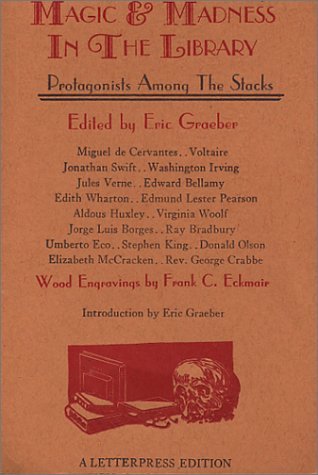 Magic & Madness in the Library : Protagonists Among the Stacks by Eric ...