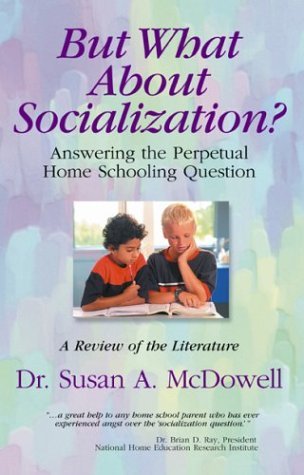 But What About Socialization? Answering the Perpetual Home Schooling ...