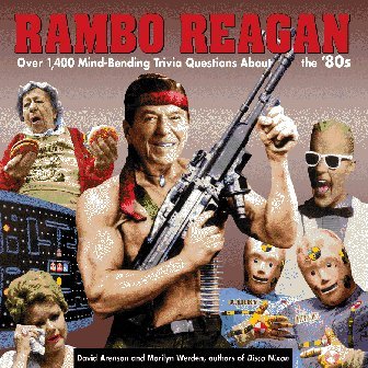 Rambo Reagan: Over 1,400 Mind-Bending Trivia Questions About the '80s ...