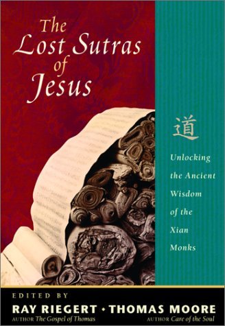 The Lost Sutras of Jesus: Unlocking the Ancient Wisdom of the Xian ...