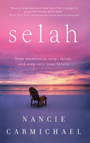 Selah: Your Moment to Stop, Think, and Step into Your Future by Nancie ...