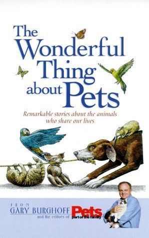 The Wonderful Thing About Pets: Remarkable Stories About the Animals ...