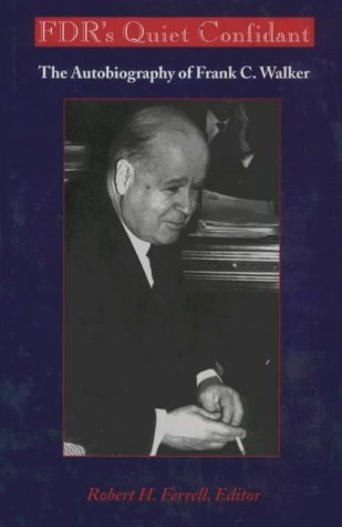 Fdr's Quiet Confidant: The Autobiography of Frank C. Walker by Robert H ...