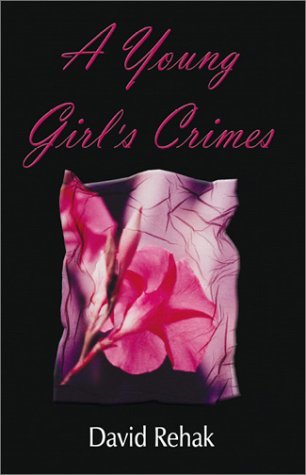 A Young Girl's Crimes by David Rehak | Goodreads