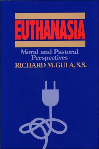 Euthanasia: Moral and Pastoral Perspectives by Richard M. Gula | Goodreads