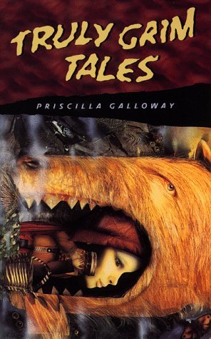 Truly Grim Tales by Priscilla Galloway | Goodreads