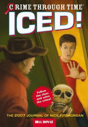 Iced!: The 2007 Journal of Nick Fitzmorgan by Bill Doyle | Goodreads