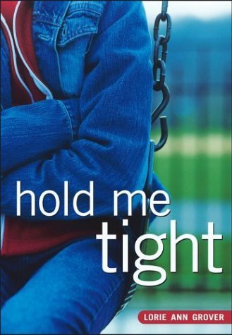 Hold Me Tight by Lorie Ann Grover | Goodreads