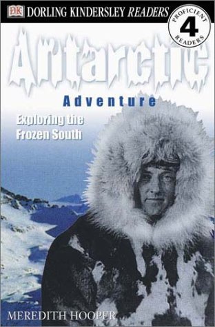 DK Readers: Antarctic Adventure, Exploring the Frozen Continent by ...
