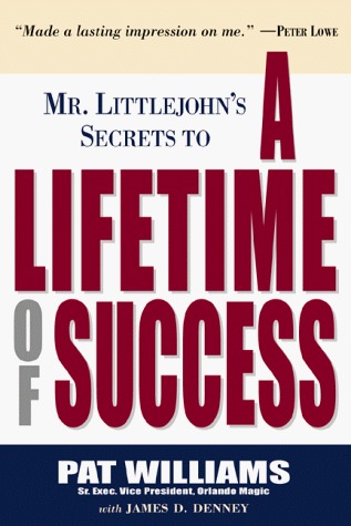 Mr. Little John's Secrets to a Lifetime of Success by Pat Williams ...