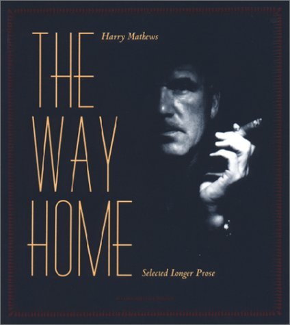 The Way Home: Selected Longer Prose by Harry Mathews | Goodreads