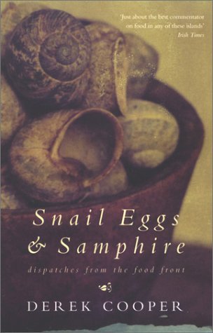 Snail Eggs & Samphire: Dispatches from the Food Front by Derek Cooper ...