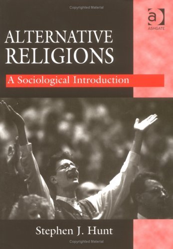 Alternative Religions: A Sociological Introduction by Stephen J. Hunt ...
